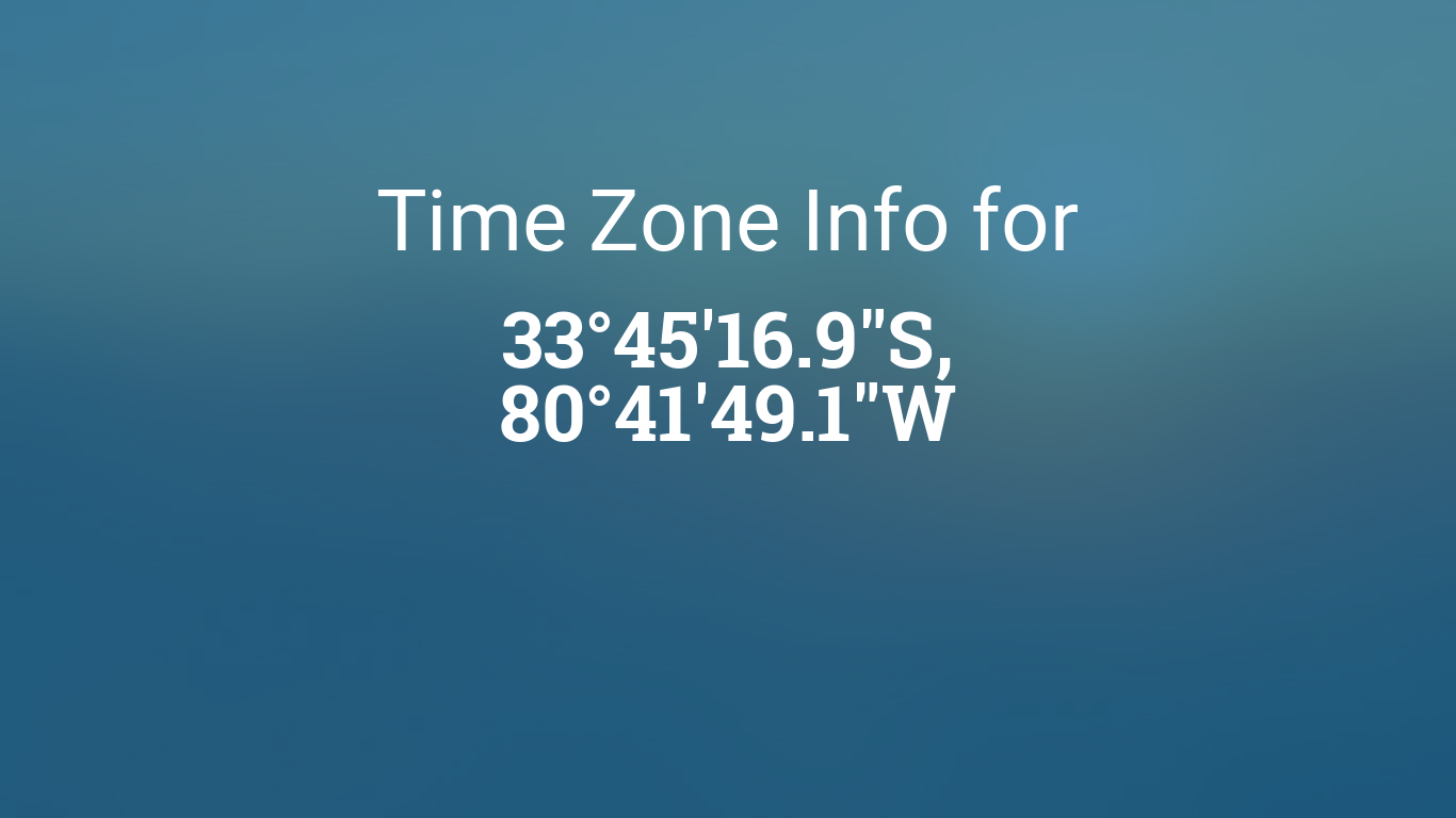 Time Zone & Clock Changes in 33°45'16.9"S, 80°41'49.1"W