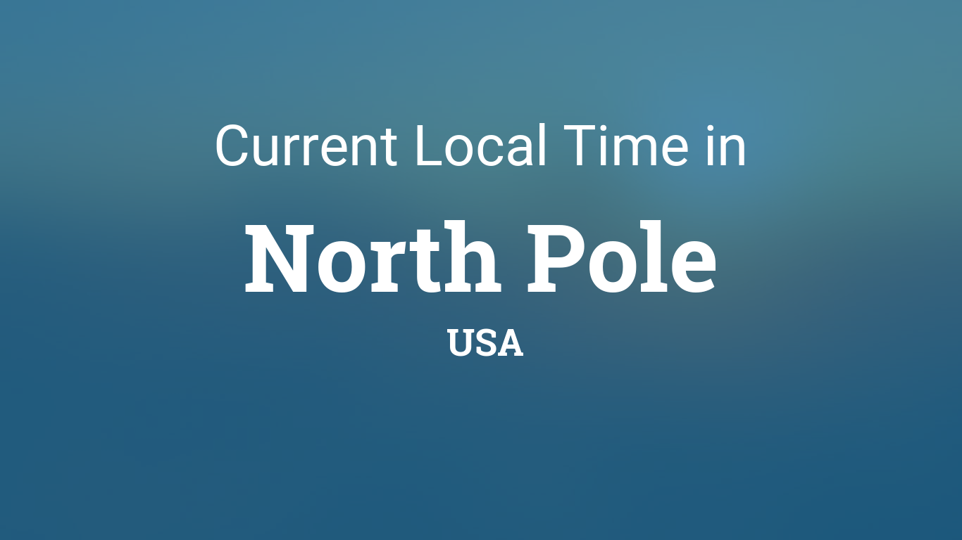 Current Local Time in North Pole, USA